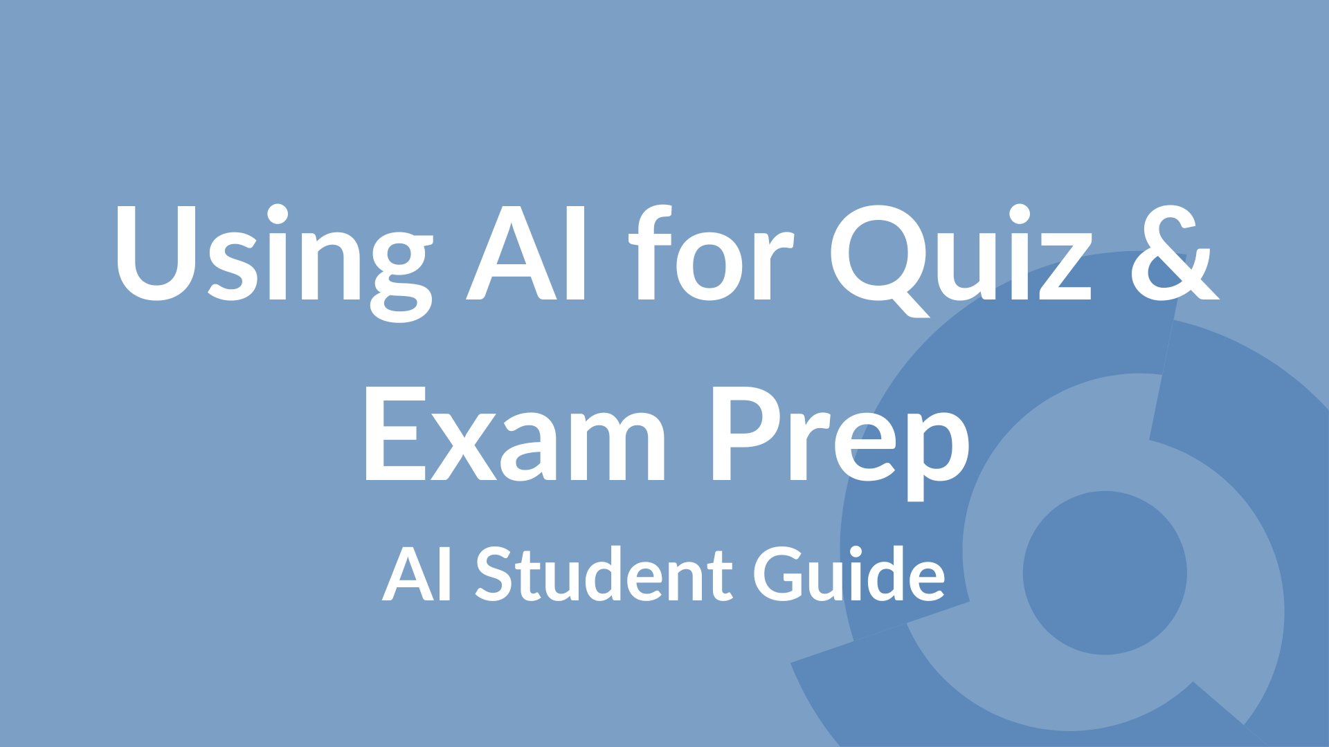 How to Use AI to Help You Prepare for Quizzes and Exams