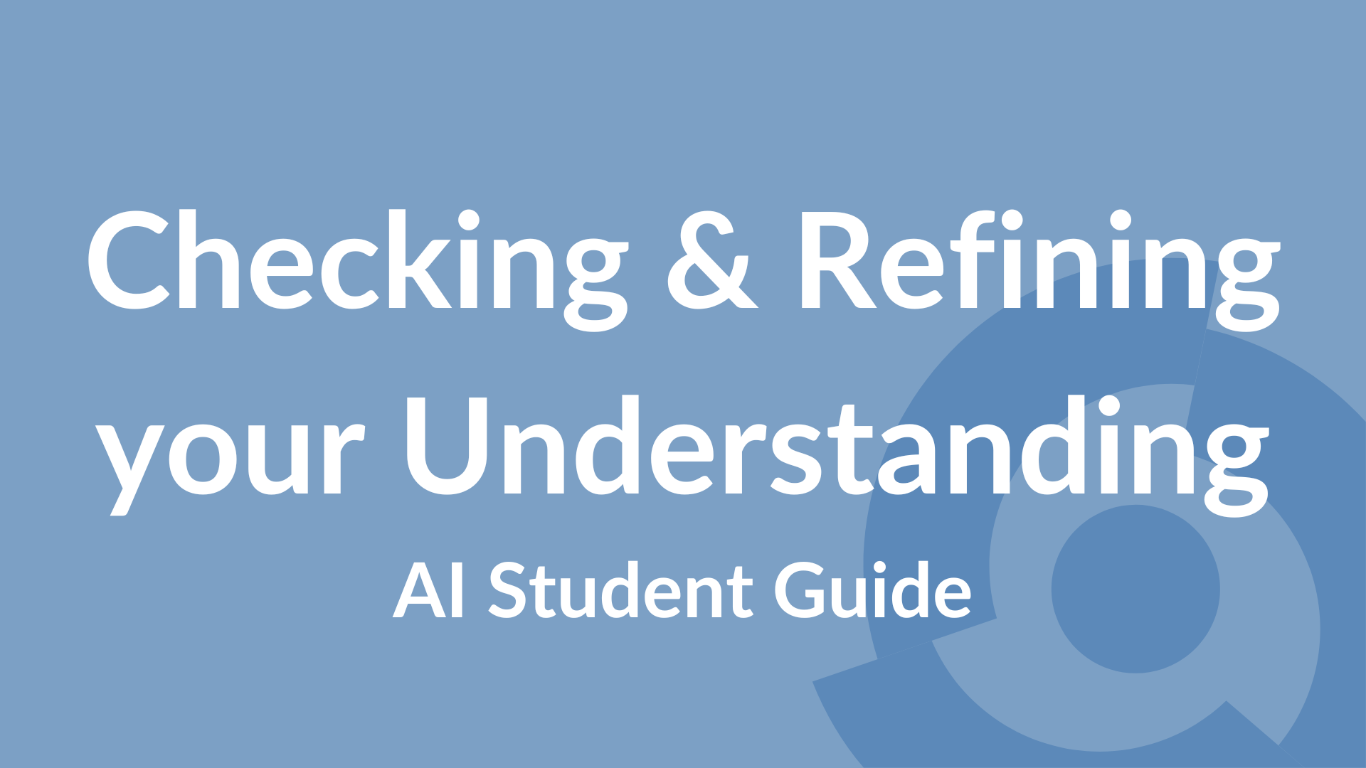 How to Check and Refine your Understanding with a Generative AI Tool